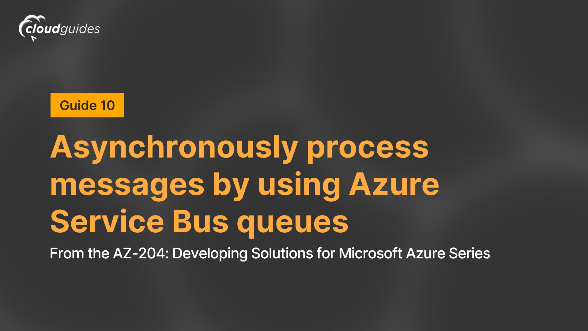 AZ-204: Asynchronously process messages by using Azure Service Bus Queues - Interactive Guide